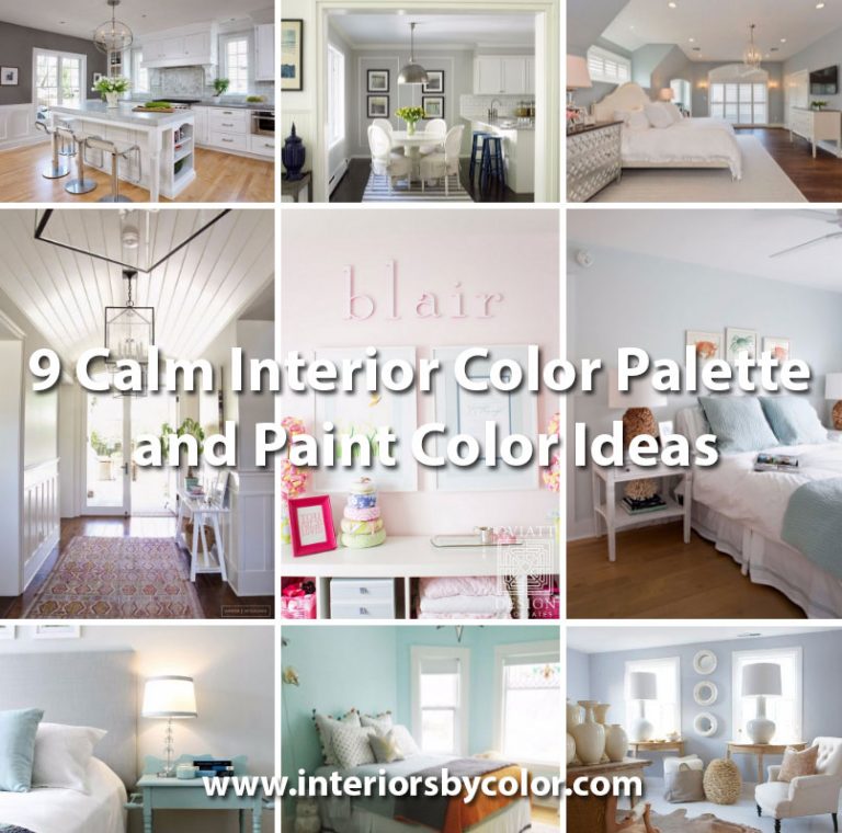9 Calm Interior Color Palette and Paint Color Ideas - Interiors By Color